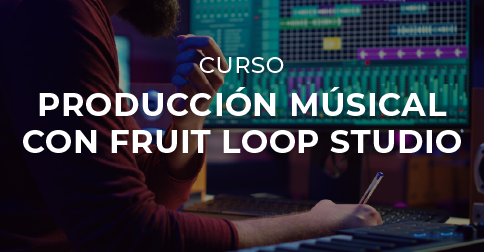 Curso de Producción Musical con Fruity Loops Studio